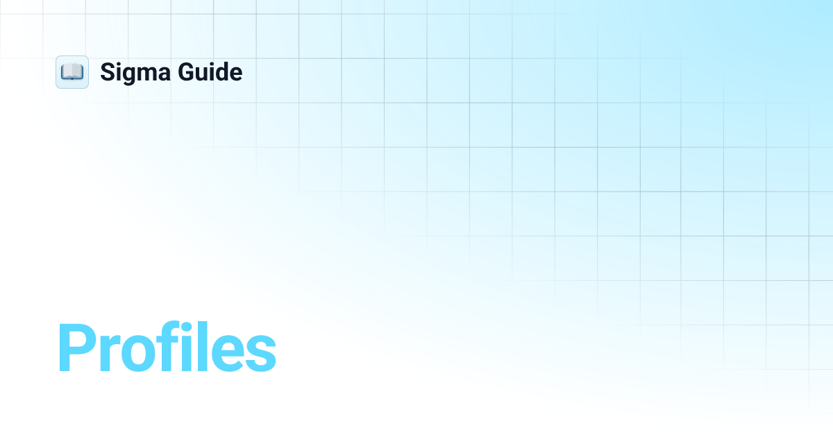 Profiles | Sigma Guide